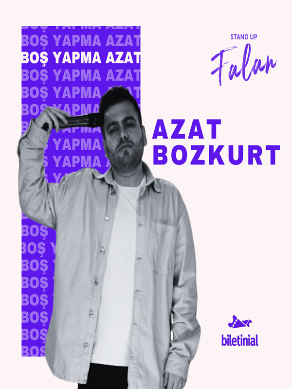 Azat Bozkurt - Boş Yapma Azat Stand Up Biletleri | biletinial